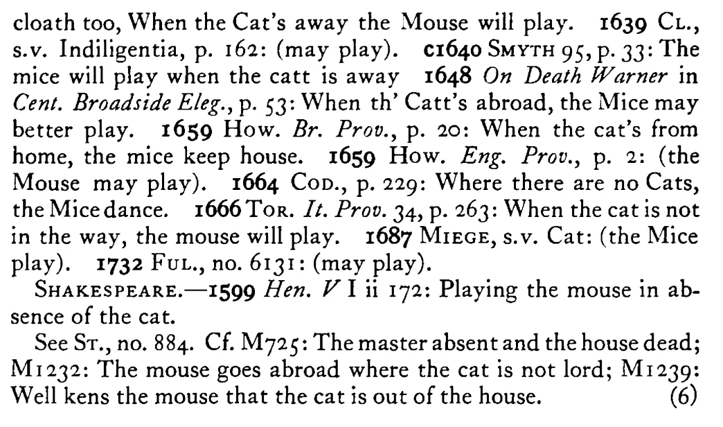 When the CAT's away the mice will play | Tilley's Proverbs