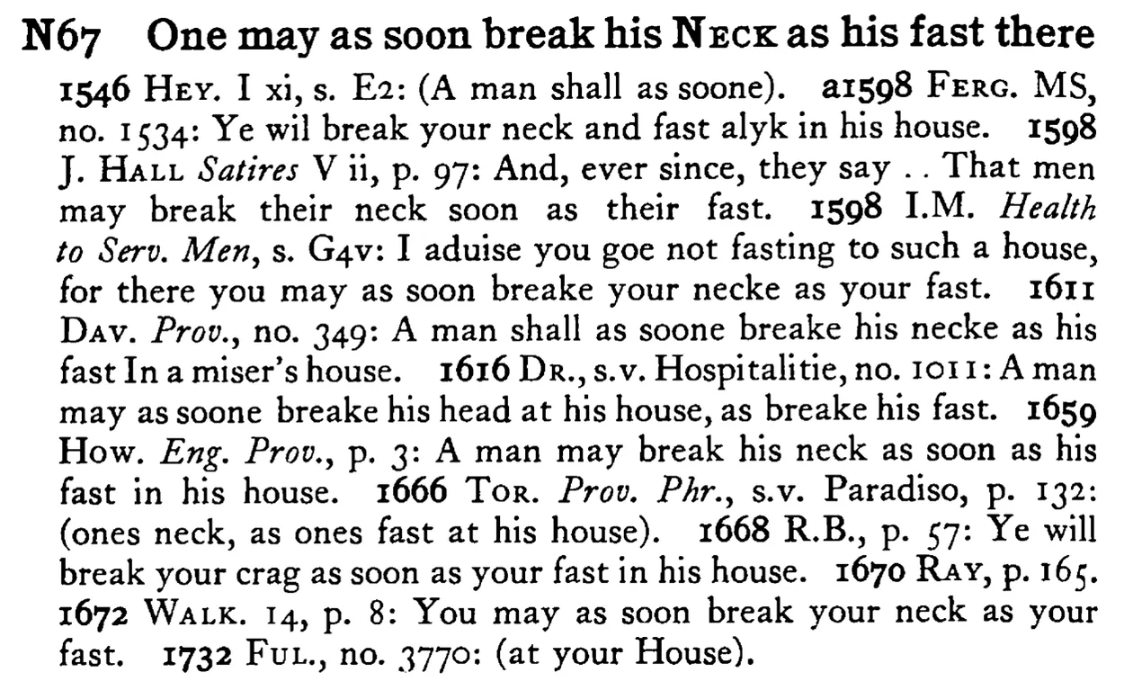 One may as soon break his NECK as his fast there | Tilley's Proverbs