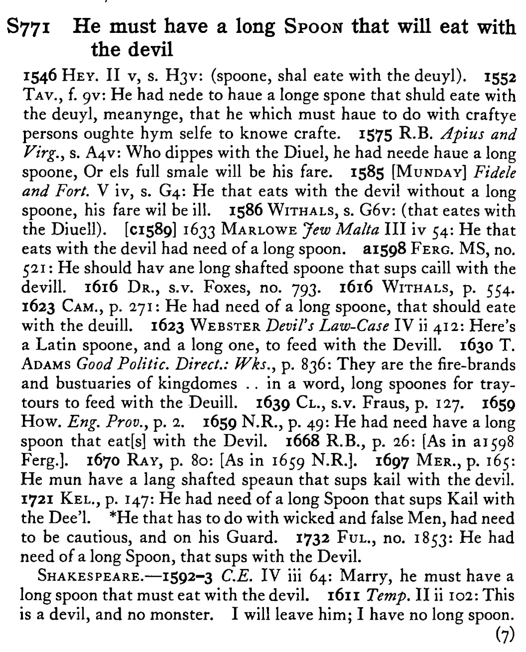 He must have a long SPOON that will eat with the devil | Tilley's Proverbs