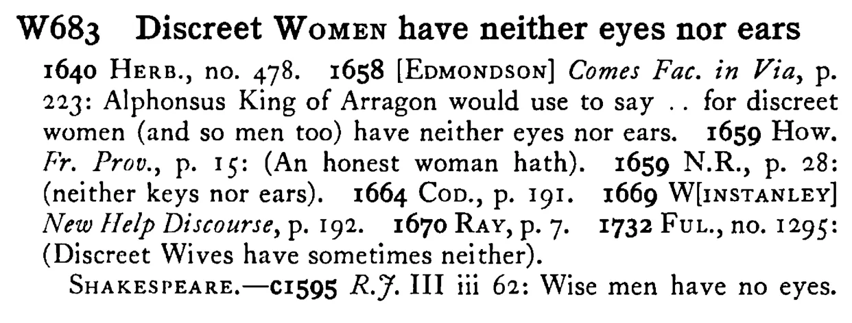 Discreet WOMEN have neither eyes nor ears | Tilley's Proverbs