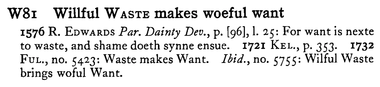 Willful WASTE makes woeful want | Tilley's Proverbs